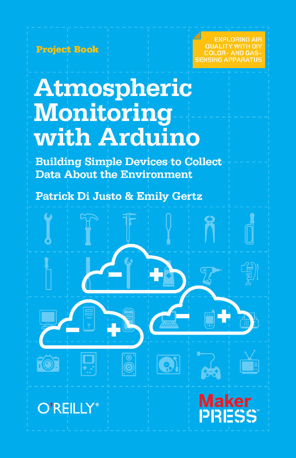 Atmospheric Monitoring with Arduino: Building Simple Devices to Collect Data About the ...